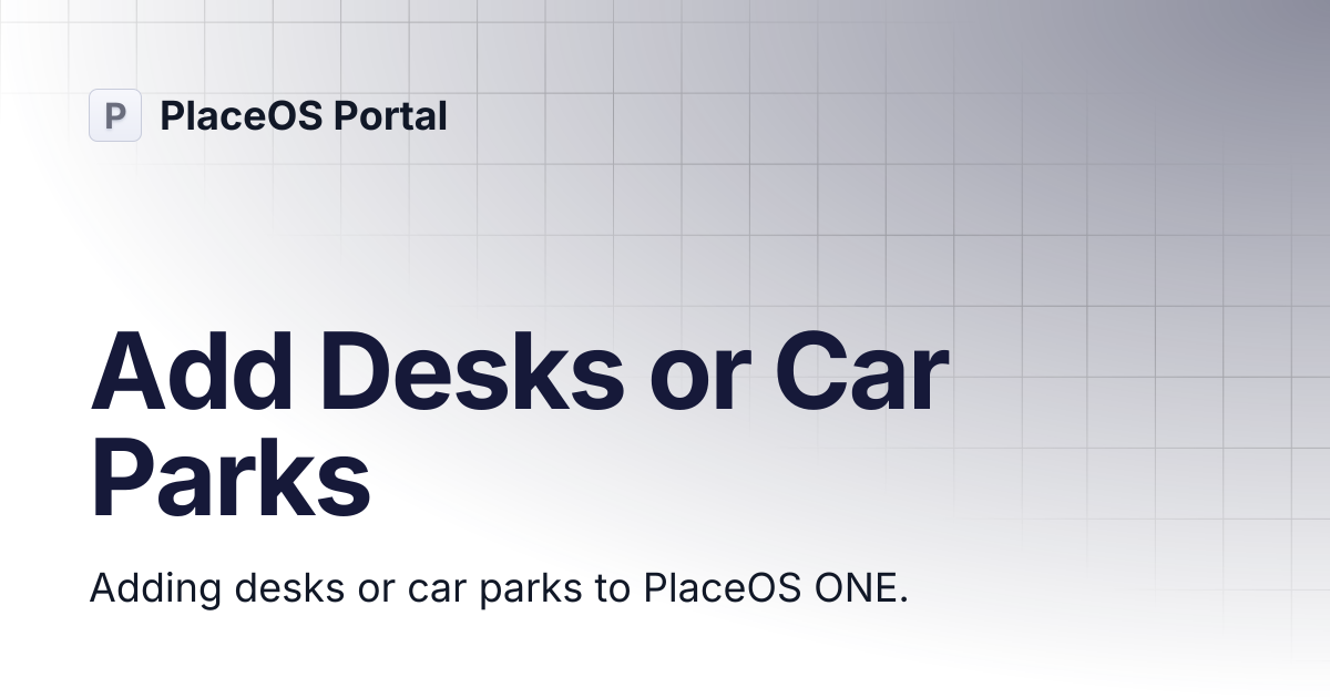 Add Desks or Car Parks | PlaceOS Portal